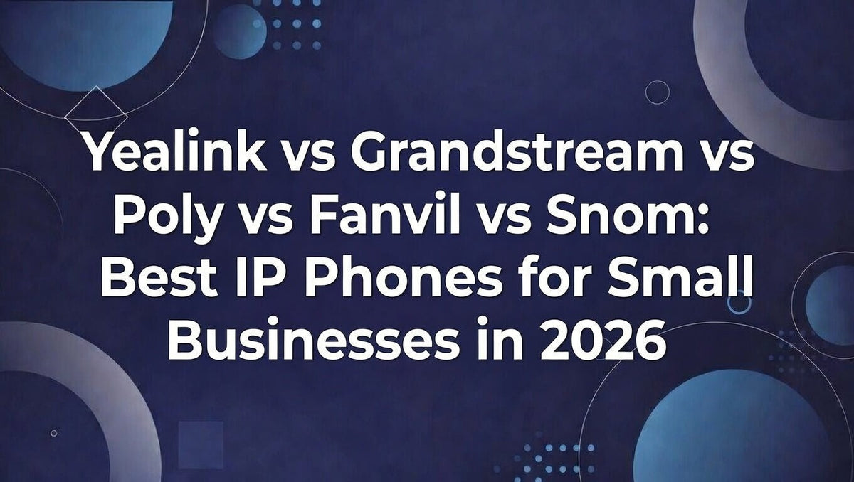 Best IP Phones for Small Businesses 2026: Yealink/Grandstream/Poly